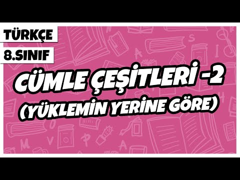 8. Sınıf Türkçe - Cümle Çeşitleri -2 (Yüklemin Yerine Göre) | 2022