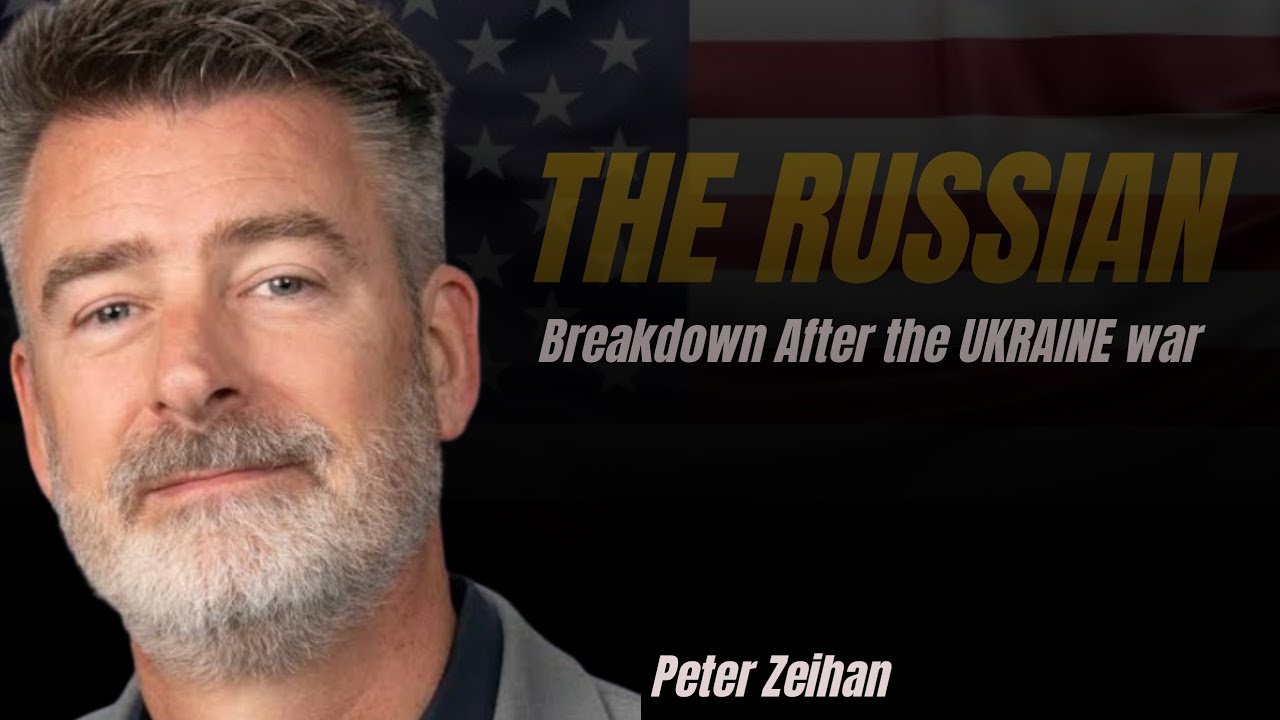 PETER ZEIHAN: RUSSIAN BREAKDOWN AFTER THE UKRAINE WAR - YouTube