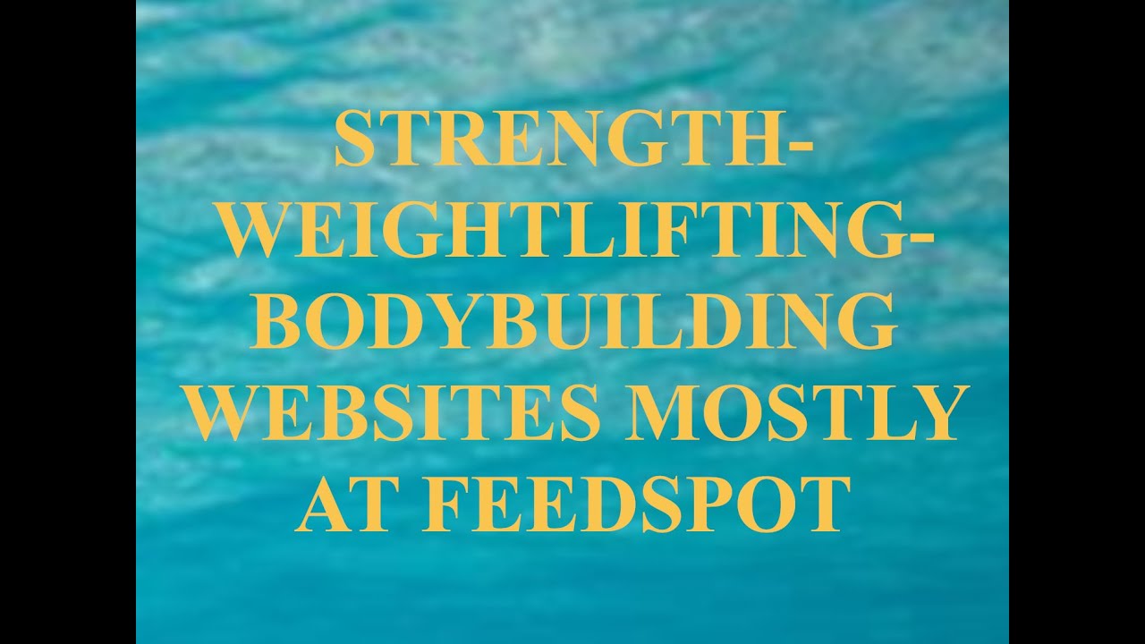 Strength-Weightlifting-Bodybuilding Websites Mostly at feedspot - YouTube