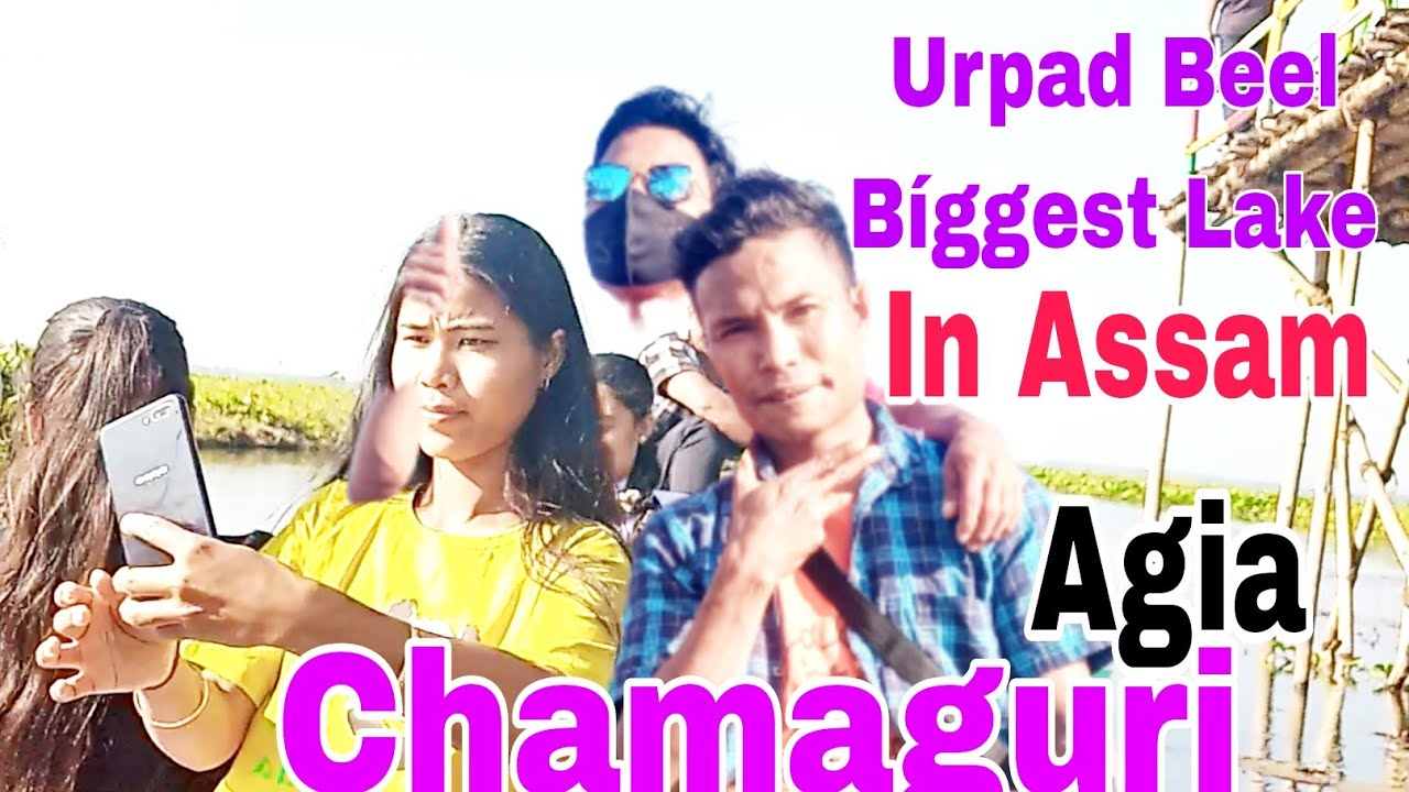 Urpad Beel Biggest Lake In Assam Agia Chamaguri - YouTube