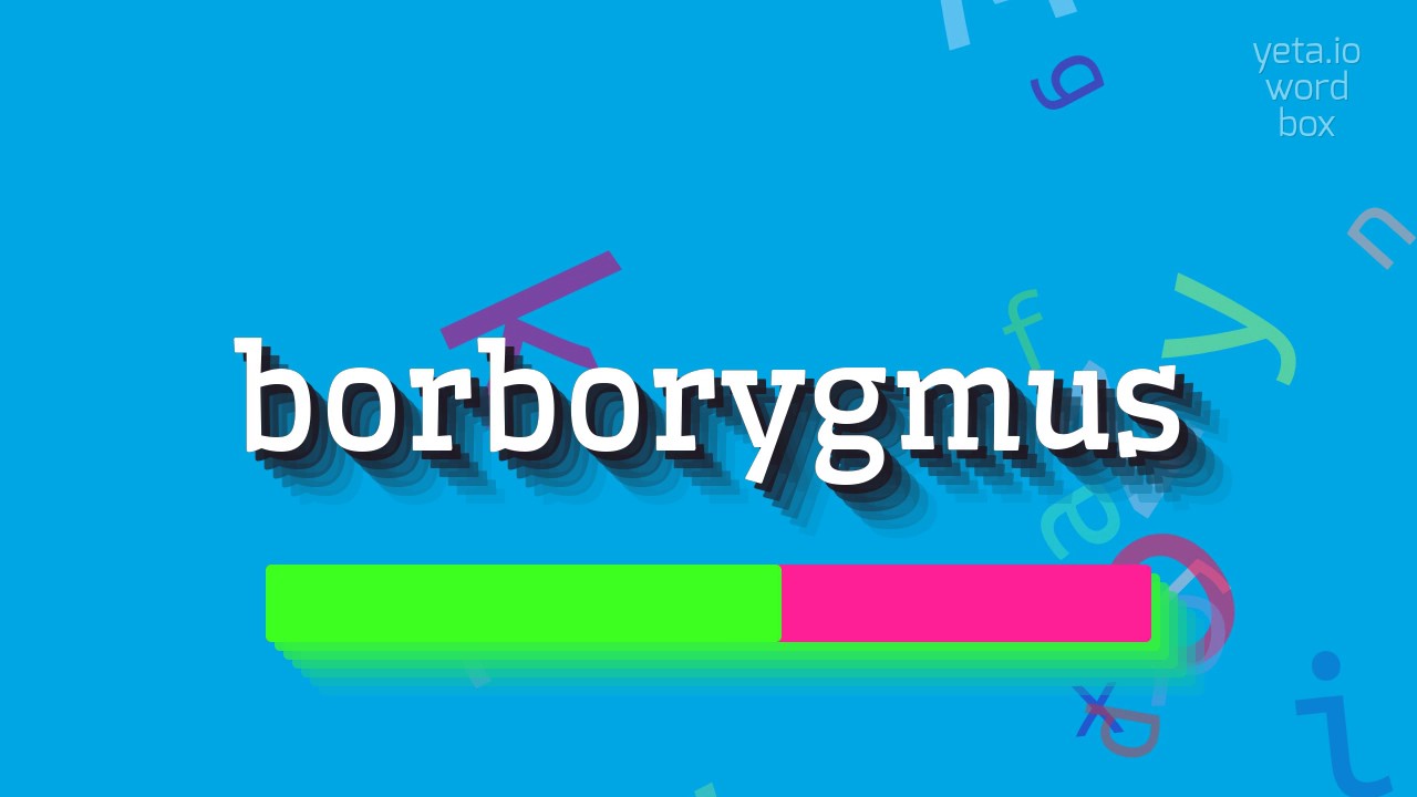 BORBORYGMUS - HOW TO PRONOUNCE BORBORYGMUS? #borborygmus - YouTube