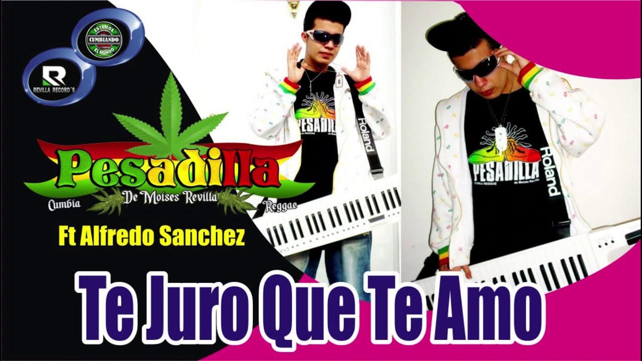 Te Juro Que Te Amo Grupo Pesadilla De Moises Revilla Feat Alfredo