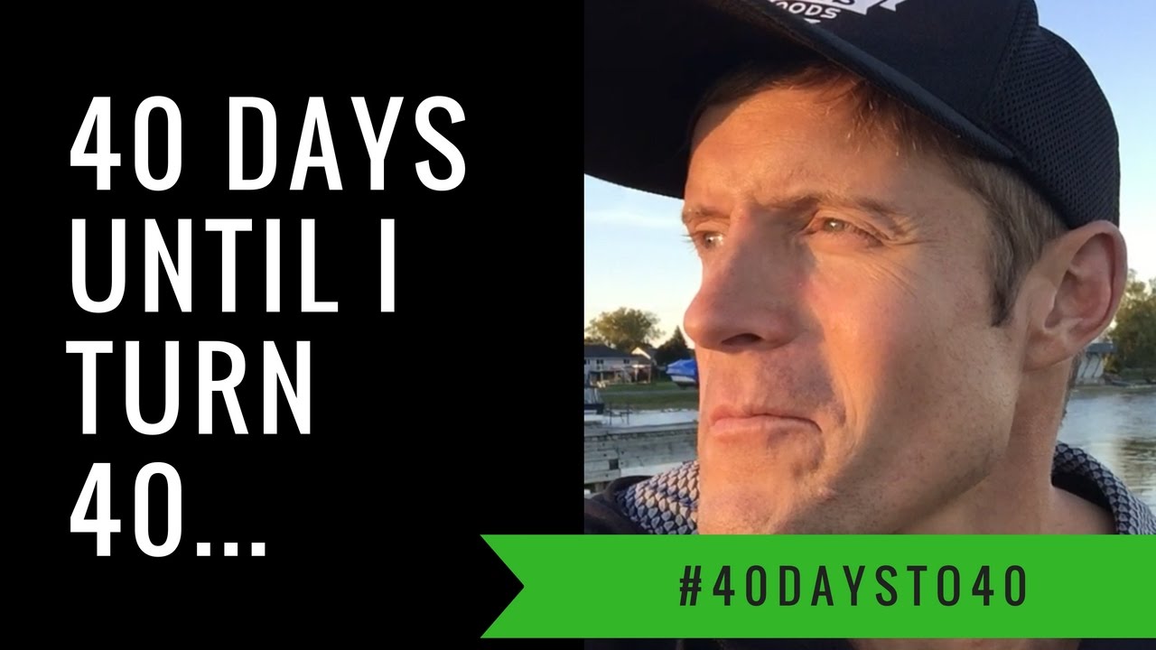 40 Days Until I turn 40... a milestone approaches #40DaysTo40 - YouTube