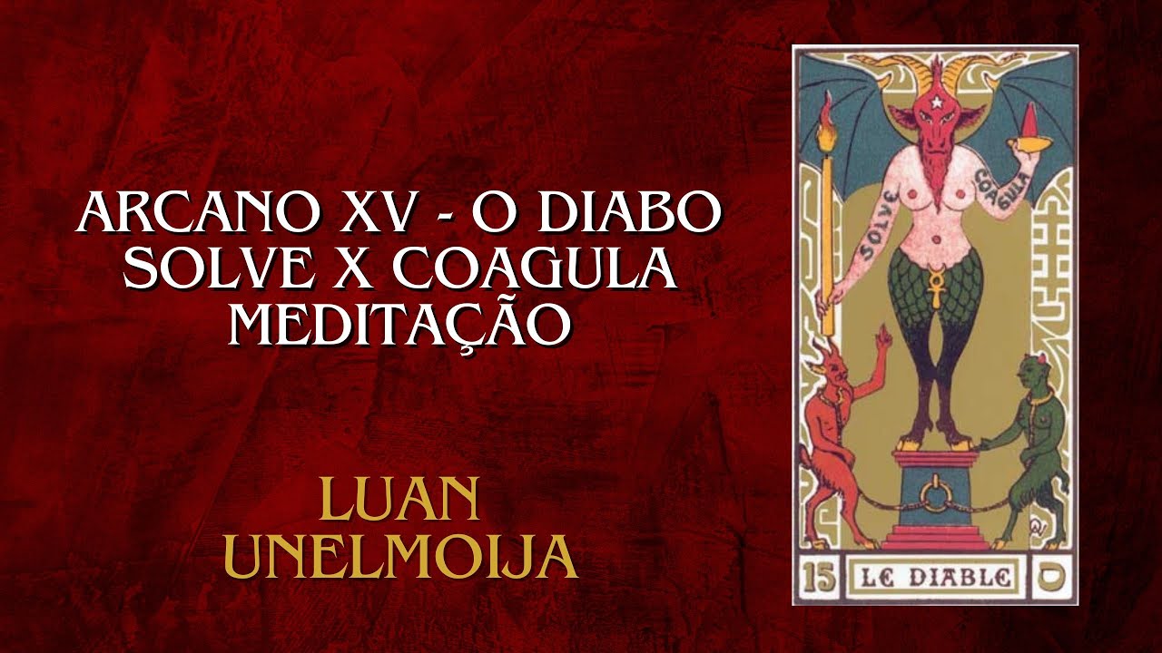 ARCANO XV - O DIABO - SOLVE X COAGULA MEDITAÇÃO - YouTube
