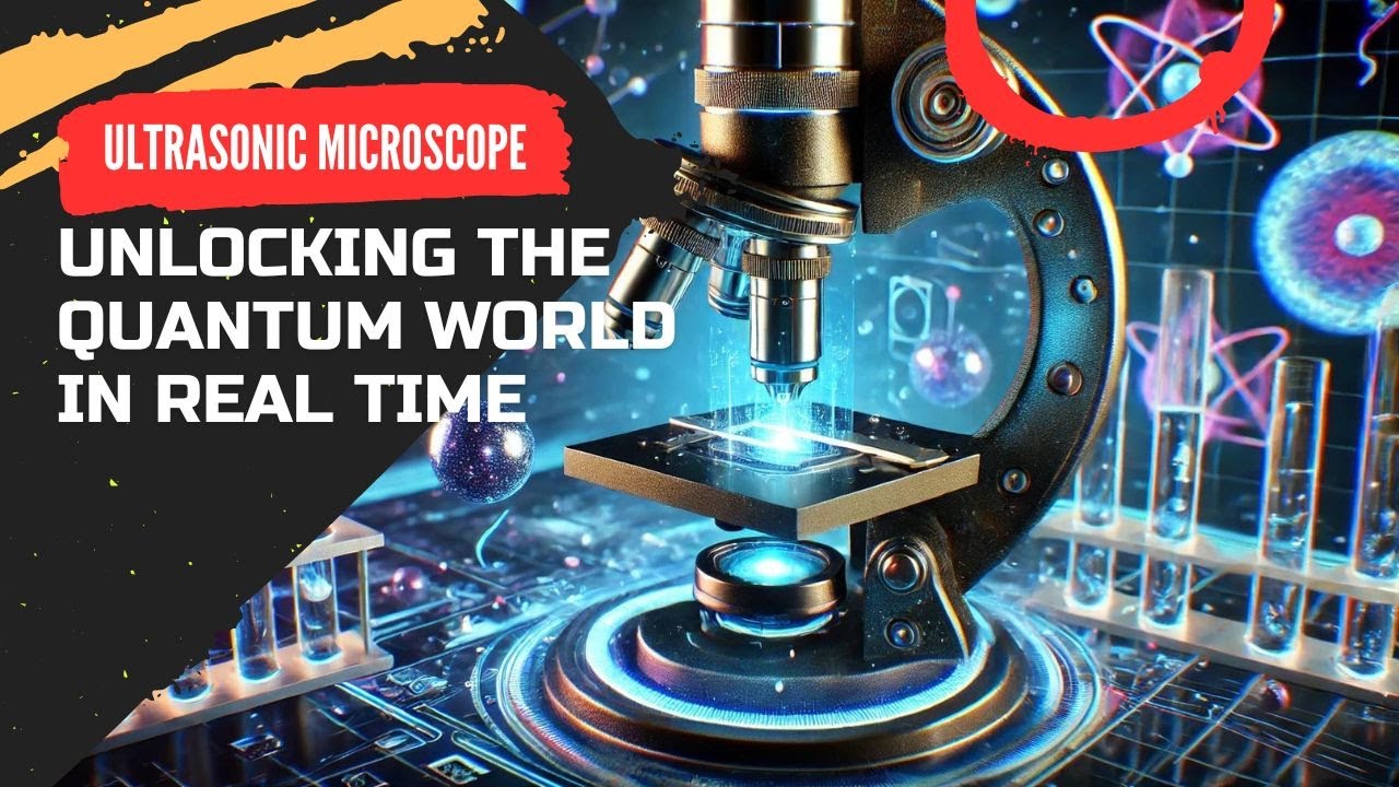 Ultrasonic Microscope: Unlocking the Quantum World in Real Time 🔬 - YouTube