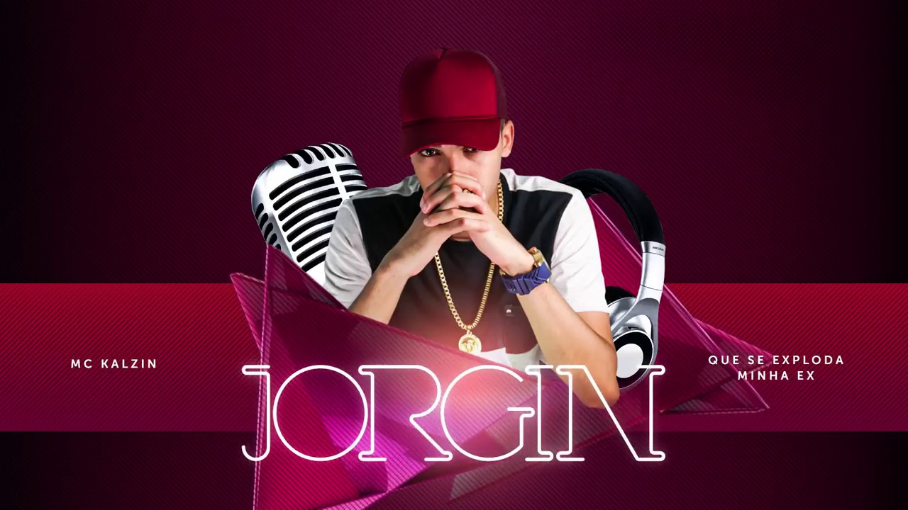 Mc Kalzin Que Se Exploda Minha Ex Dj Jorgin Deejhay Áudio Oficial