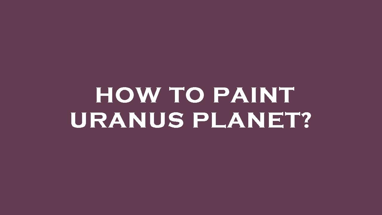 How to paint uranus planet? - YouTube