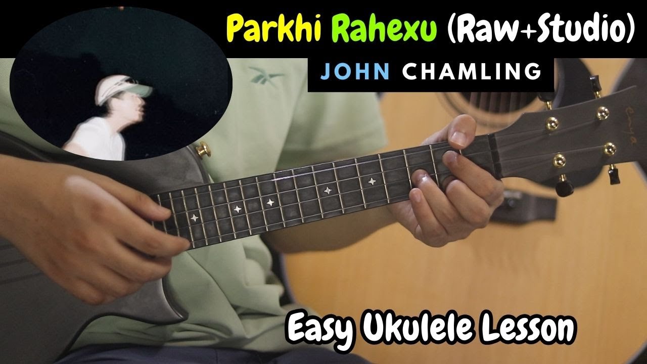 Parkhi Rahexu - John Chamling | Ukulele Lesson (Raw & Studio Version) - YouTube