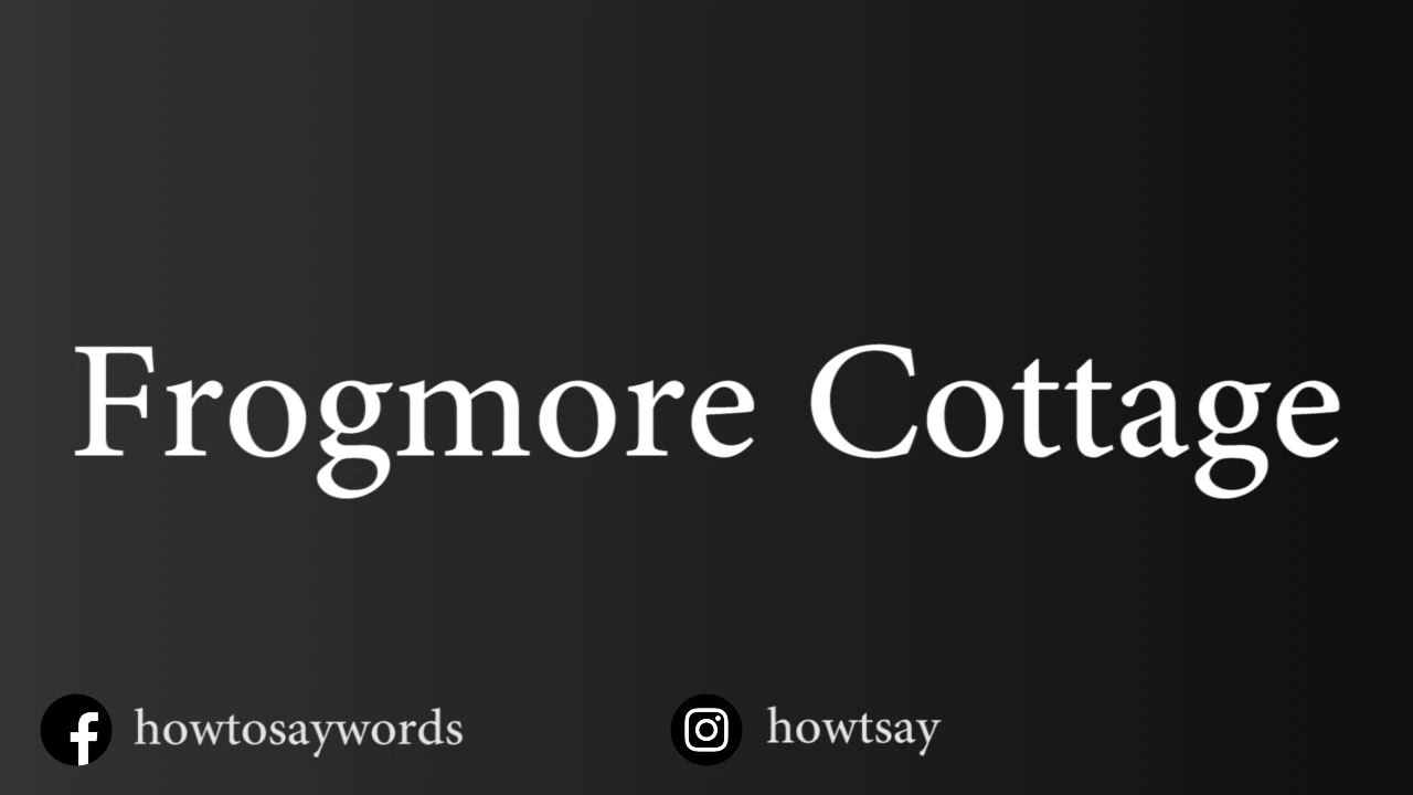 How To Pronounce Frogmore Cottage - YouTube