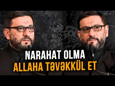 Narahat olma, Allaha təvəkkül et - Hacı Şahin - Allaha təvəkkül et