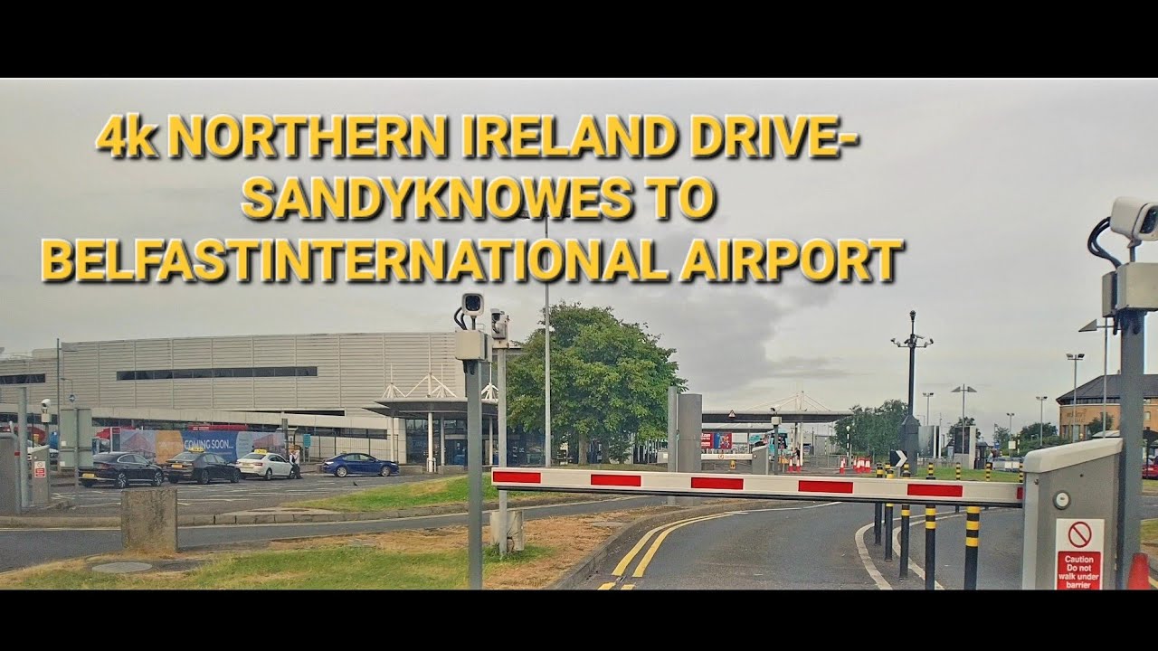 4K NORTHERN IRELAND DRIVE - Sandyknowes Roundabout to Belfast ...