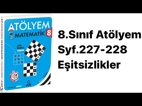 8.SINIF ATÖLYEM S.227-228 BİRİNCİ DERECEDEN BİR BİLİNMEYENLİ EŞİTSİZLİKLER