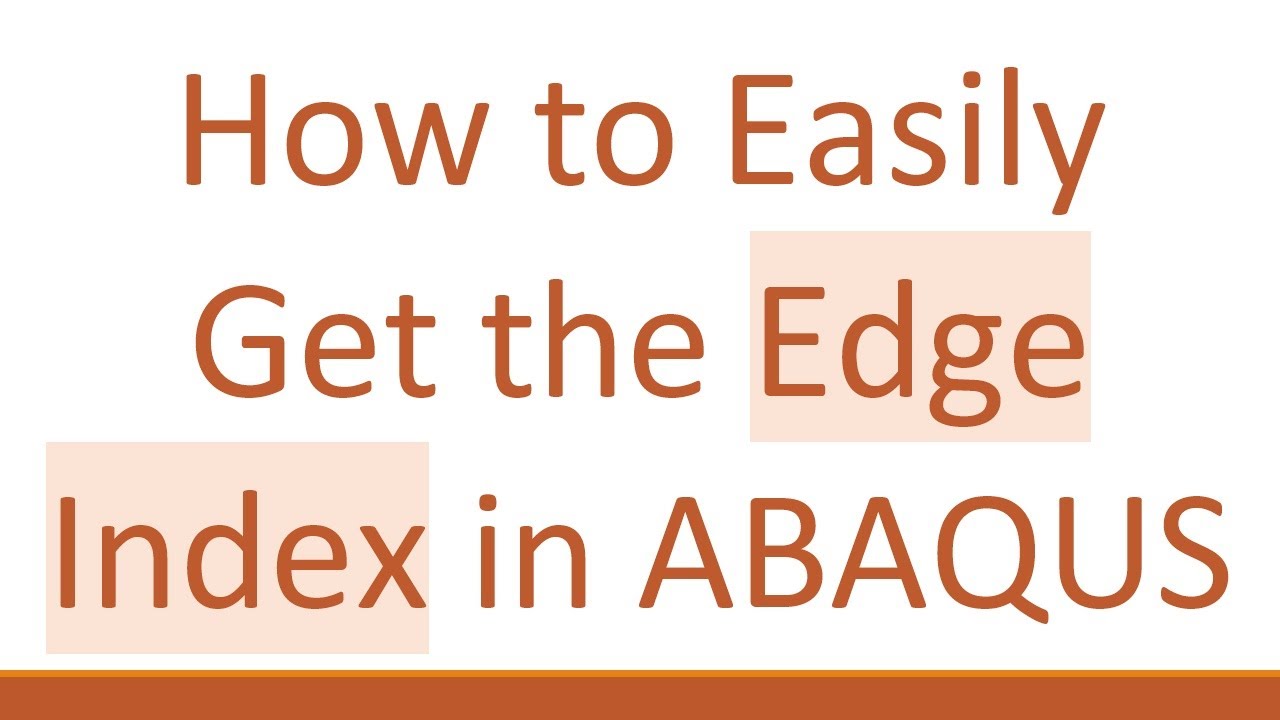 How to Easily Get the Edge Index in ABAQUS - YouTube