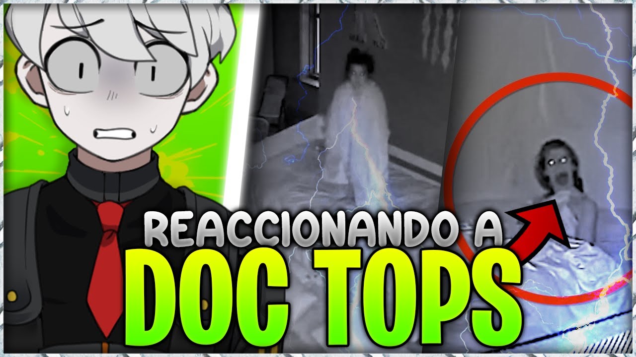 NOOOO QUE MIEDO! *Reaccionando a DOC TOPS* - YouTube