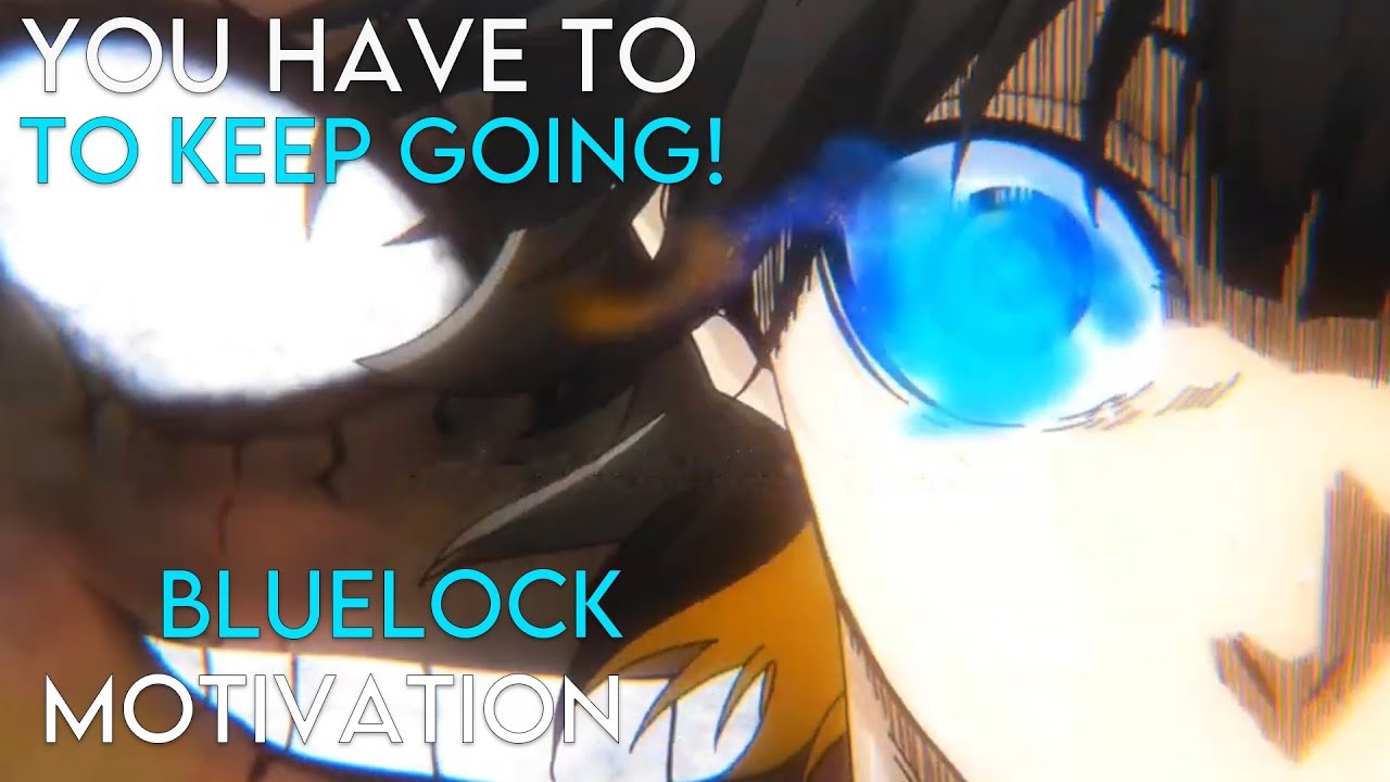 YOU HAVE TO KEEP GOING! - Blue Lock - AMV - HYPE - Anime Motivation ...
