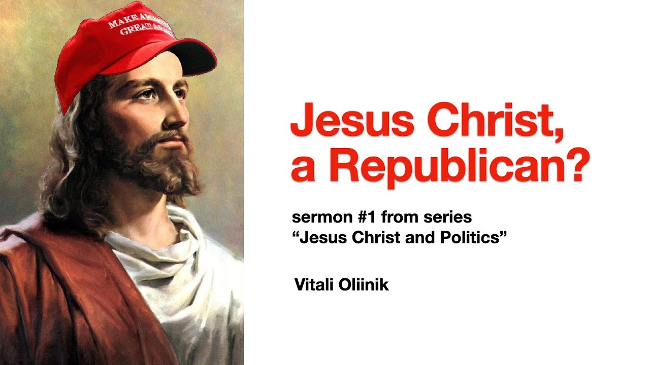 1. "Jesus Christ, a Republican?" - Sermon by Vitali Oliinik, October 17 ...