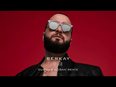 Berkay - Ey Aşk (Durmuş Doğan Remix)