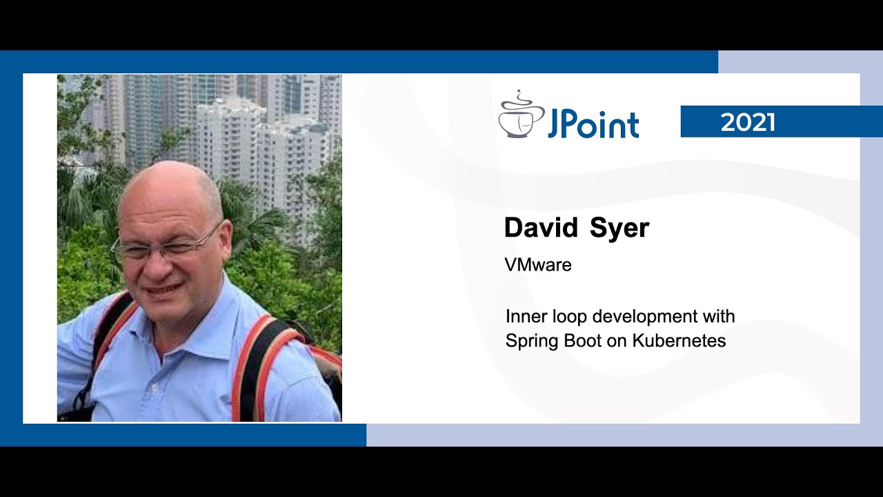 David Syer — Inner loop development with Spring Boot on Kubernetes ...