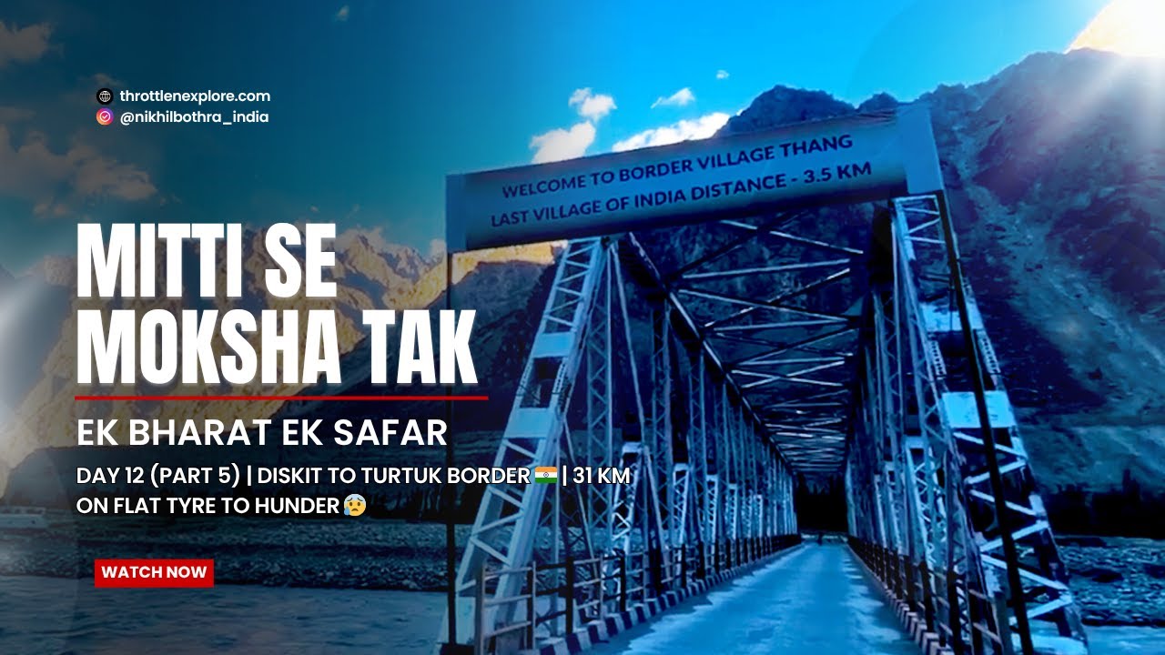 Mitti Se Moksha Tak – Day 12 (Part 5) | Diskit to Turtuk Border | 31 Km ...