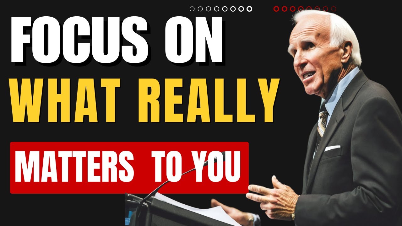 FOCUS On What Really Matters to You and Avoid Distractions - Jim Rohn ...