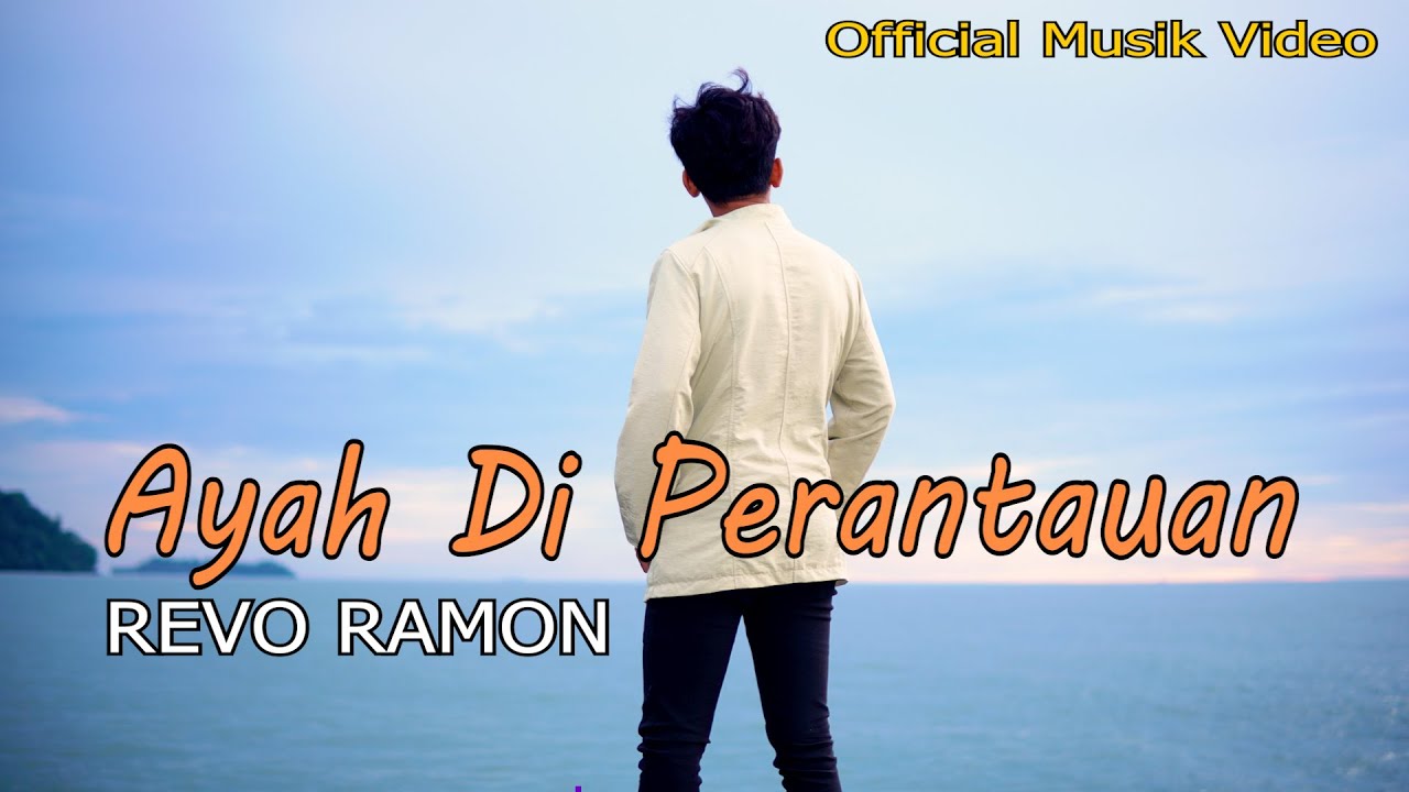 AYAH DI PERANTAUAN - REVO RAMON ( OFFICIAL MUSIK VIDEO ) - YouTube