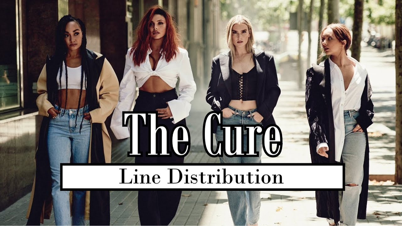 Little Mix - The Cure [Line Distribution] - YouTube