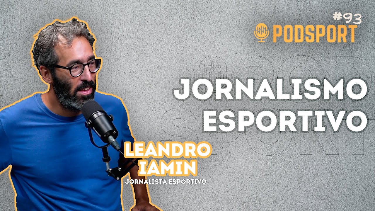 LEANDRO IAMIN - JORNALISMO ESPORTIVO - Podsport #93 - YouTube