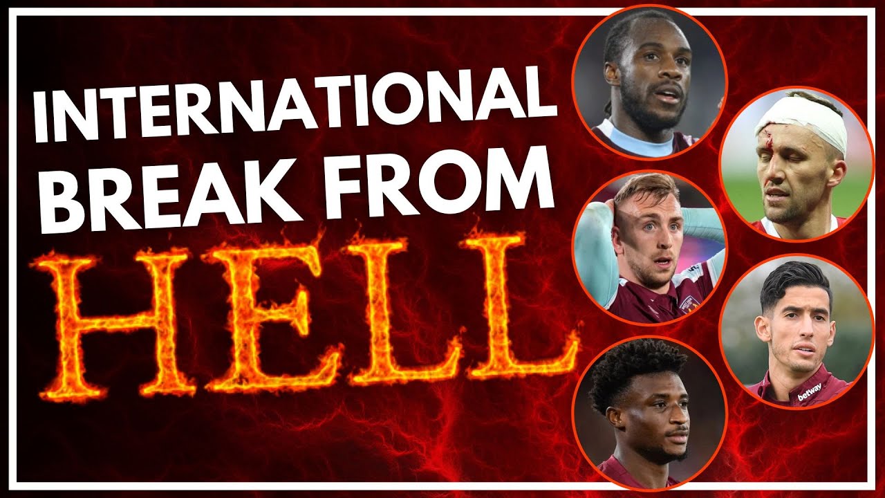 INTERNATIONAL BREAK FROM HELL | INJURIES AND MORE | WEST HAM NETWORK ...