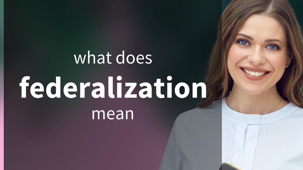 Federalization | definition of FEDERALIZATION - YouTube