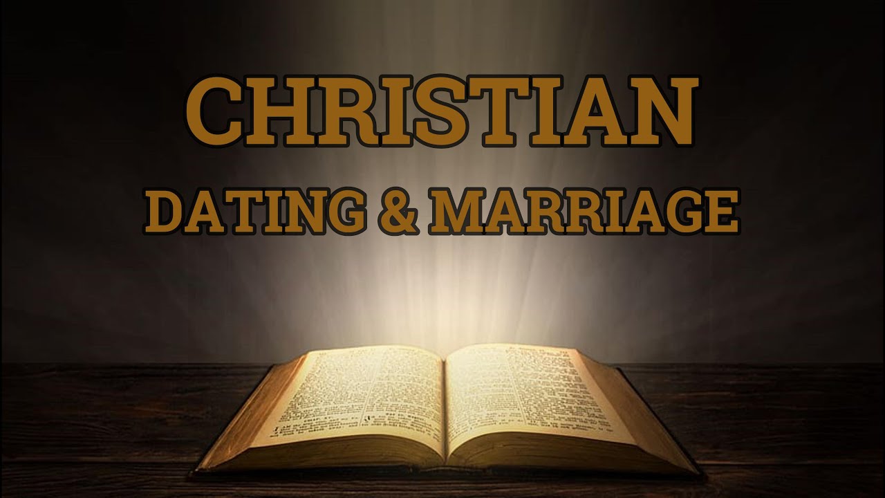 Christian Dating And Marriage Youtube