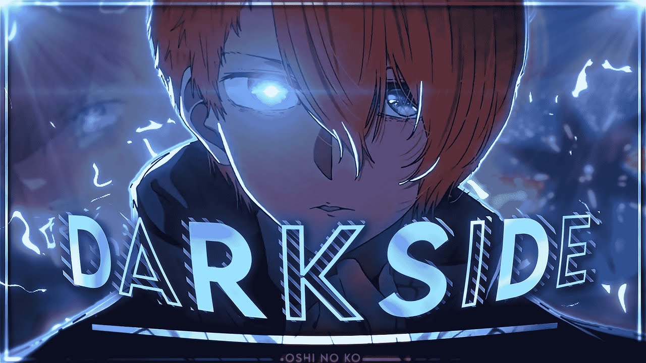 Oshi No Ko Aqua Hoshino Darkside Editamv Youtube