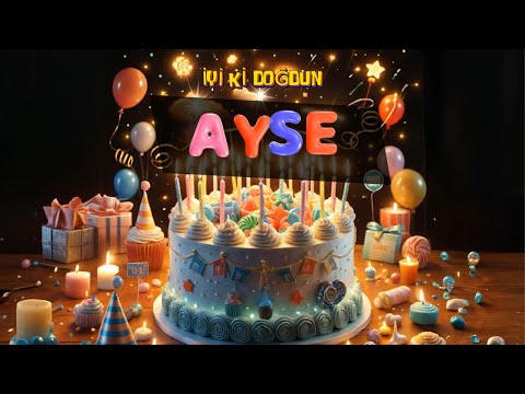 İyi ki Doğdun AYŞE 🎂 Bugün Kimin Doğum Günü
