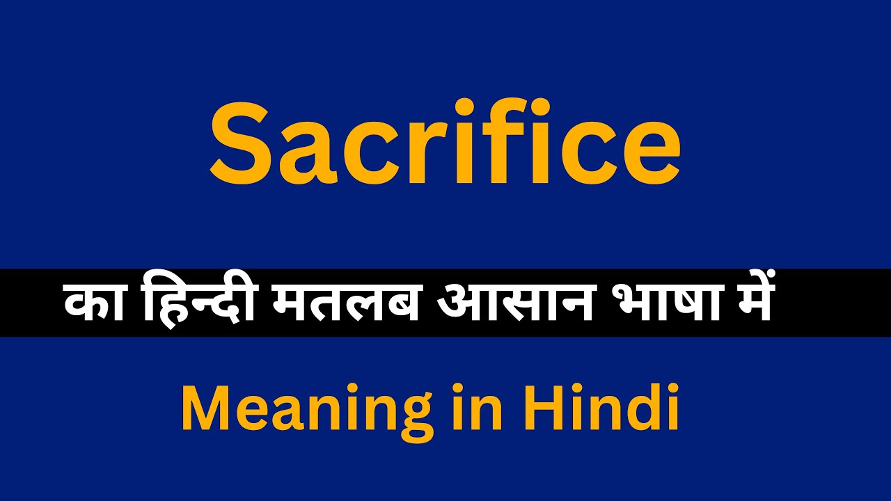 Sacrifice Meaning In Hindi Sacrifice 