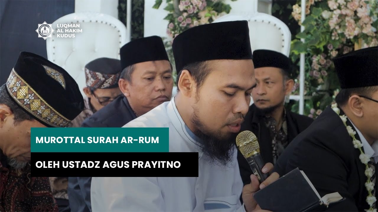 Murottal Surah Ar Rum oleh Ustadz Agus Prayitno Al-Hafizh dalam ...