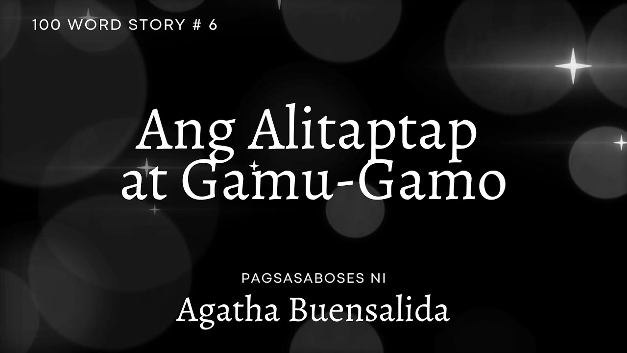 100 Word Story # 6 : Ang Alitaptap at Gamu-Gamo - YouTube