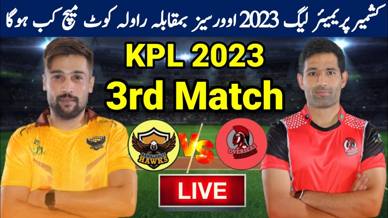 KPL 2023 3rd Match | Rawalakot Hawks Vs Overseas Warriors Time Table ...