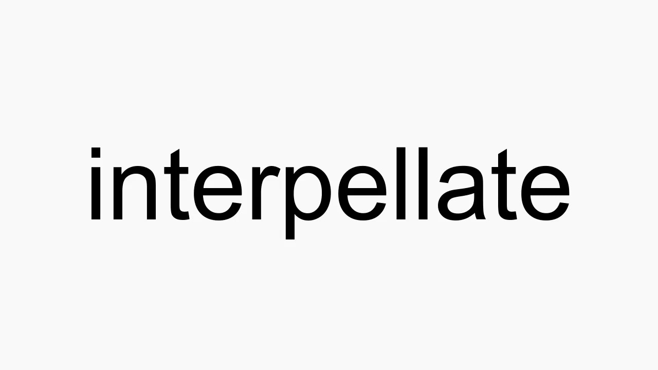 How to pronounce interpellate - YouTube