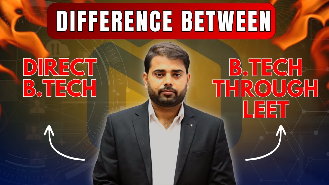 Difference between Direct B. Tech & B. Tech Through LEET - YouTube