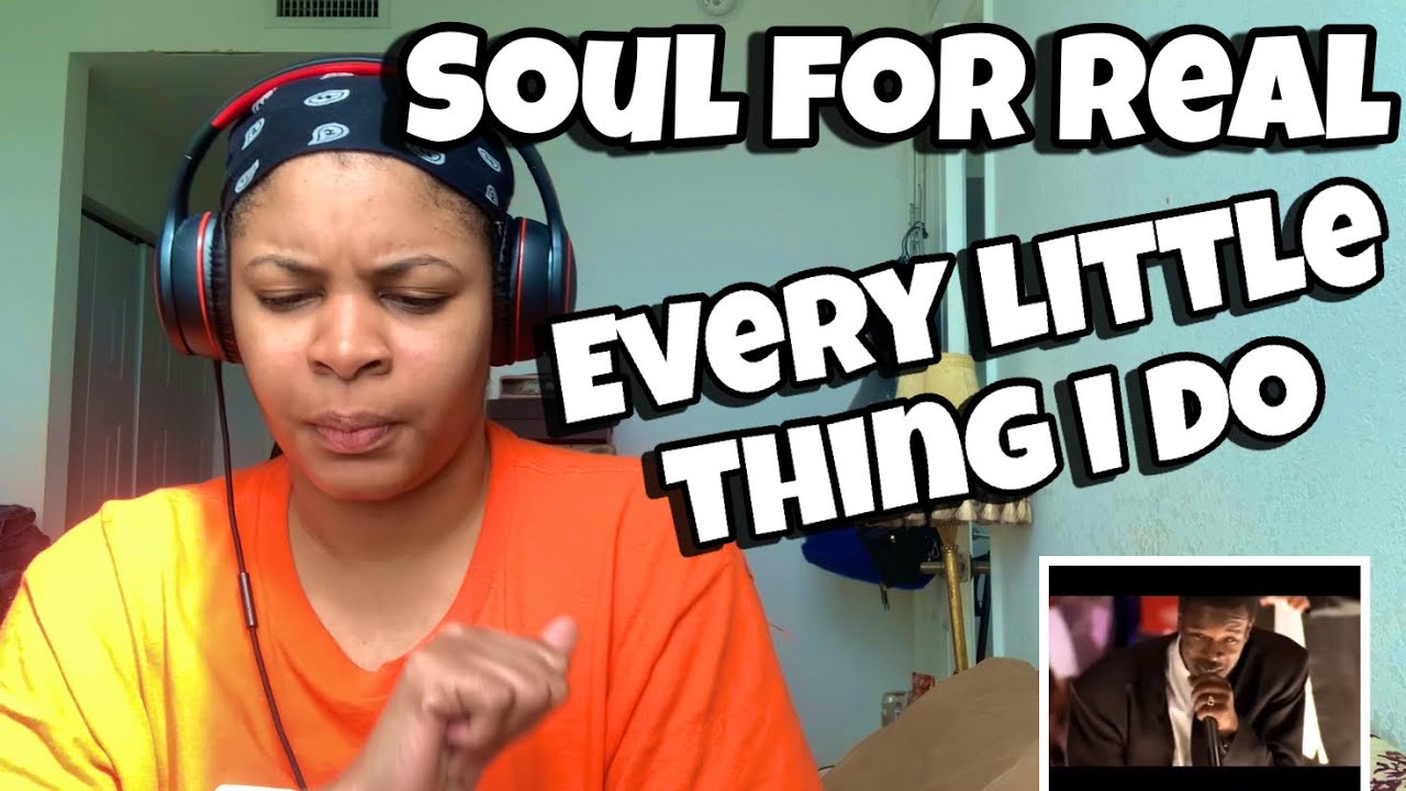 SOUL FOR REAL “ EVERY LITTLE THING I DO “ REACTION - YouTube