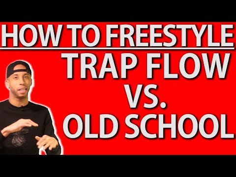 How To FREESTYLE Rap: TRAP FLOW vs. OLD SCHOOL FLOW (Tips + Examples ...