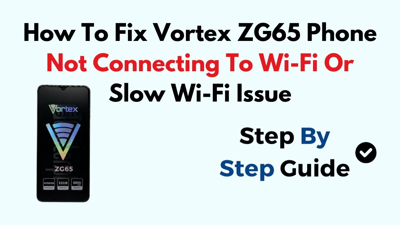 How To Fix Vortex ZG65 Phone Not Connecting To Wi-Fi Or Slow Wi-Fi ...