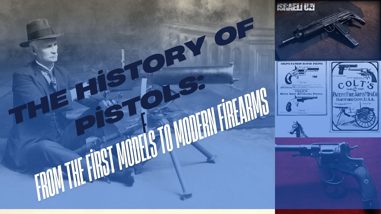 THE HISTORY OF PISTOLS: From the First Models to Modern Firearms - YouTube