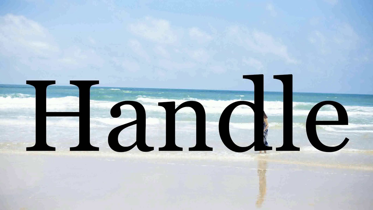 How To Pronounce Handle Pronunciation Of Handle YouTube how-to-pronounce-handle-pronunciation-of-handle-youtube