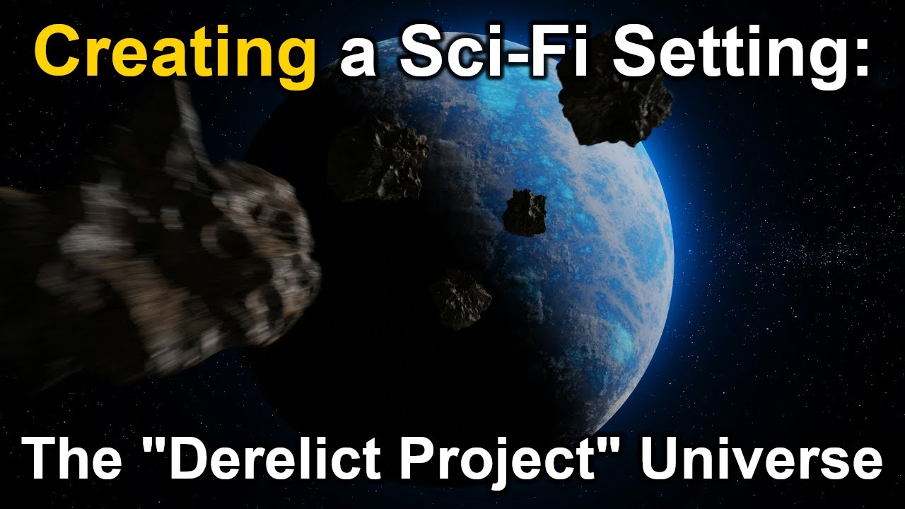 Creating a Sci-Fi Setting: The "Derelict Project" Universe! - YouTube