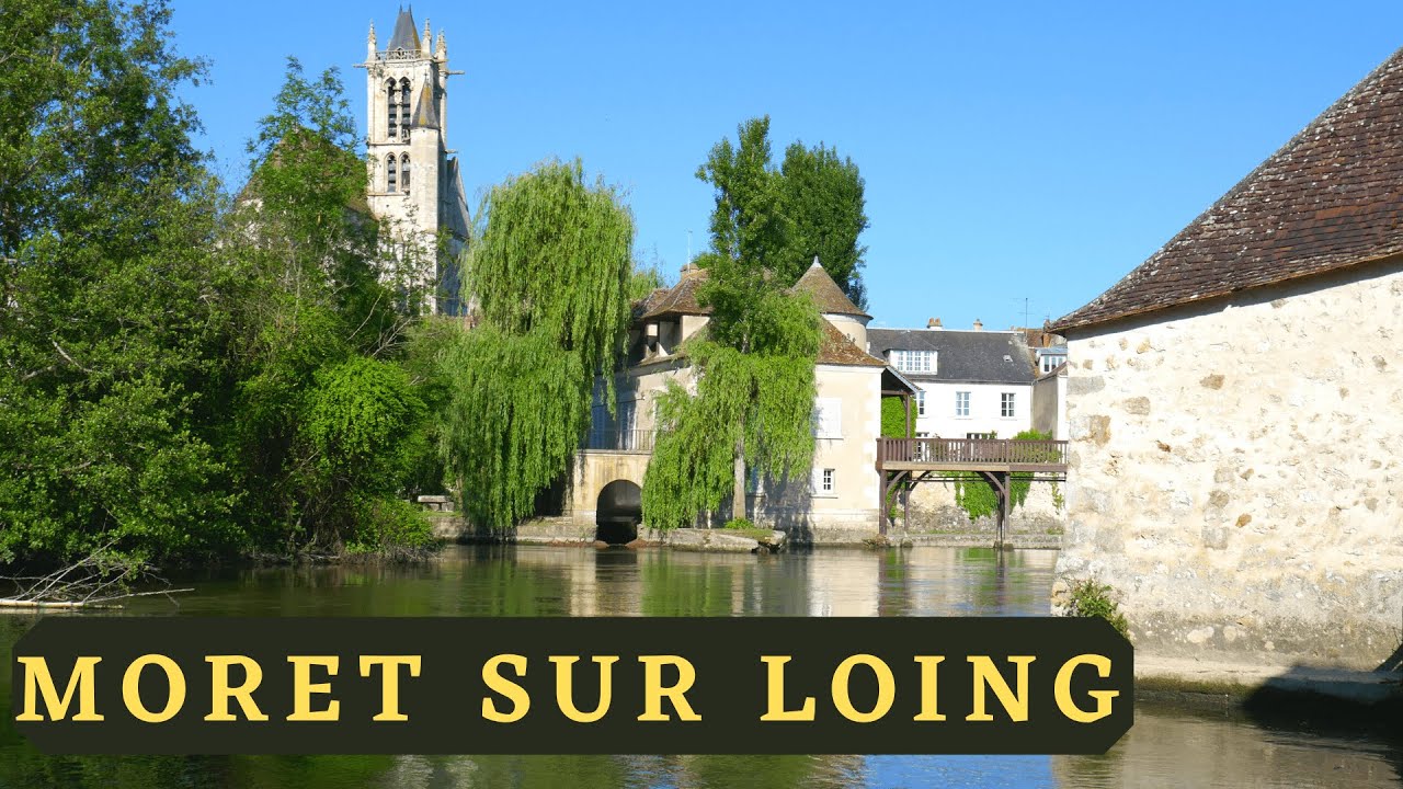 MORET SUR LOING, UNE MERVEILLE A DECOUVRIR A 1H30 DE PARIS - YouTube