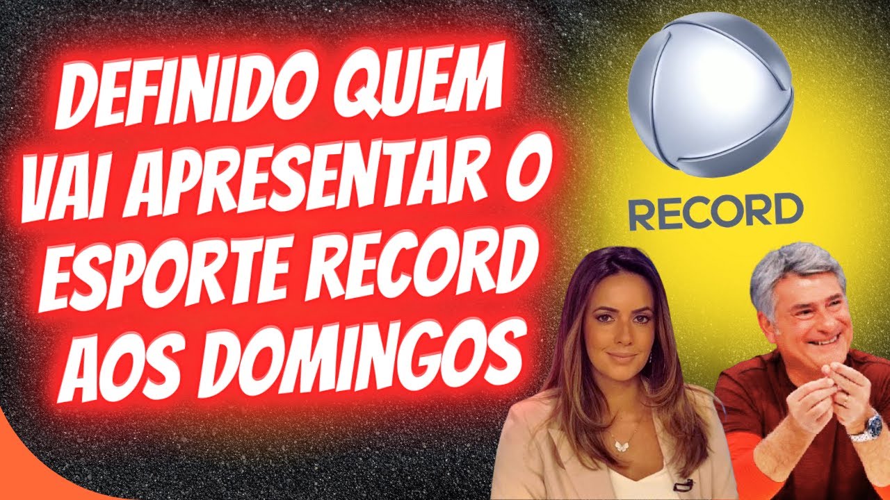 RECORD DEFINE QUEM VAI APRESENTAR O NOVO PROGRAMA ESPORTIVO. - YouTube