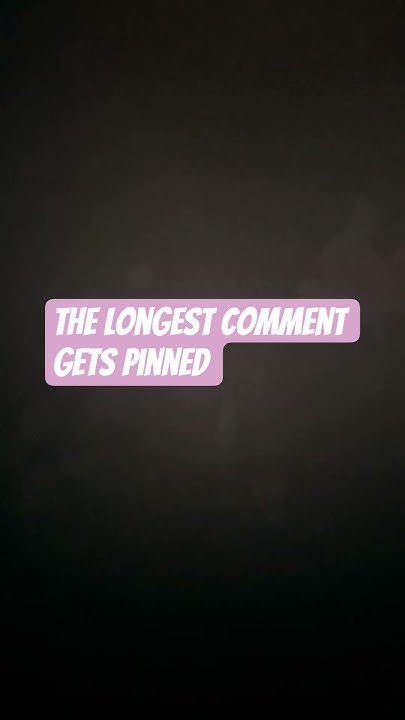 longest comment gets pinned #comment #pinned #fyp #longest - YouTube