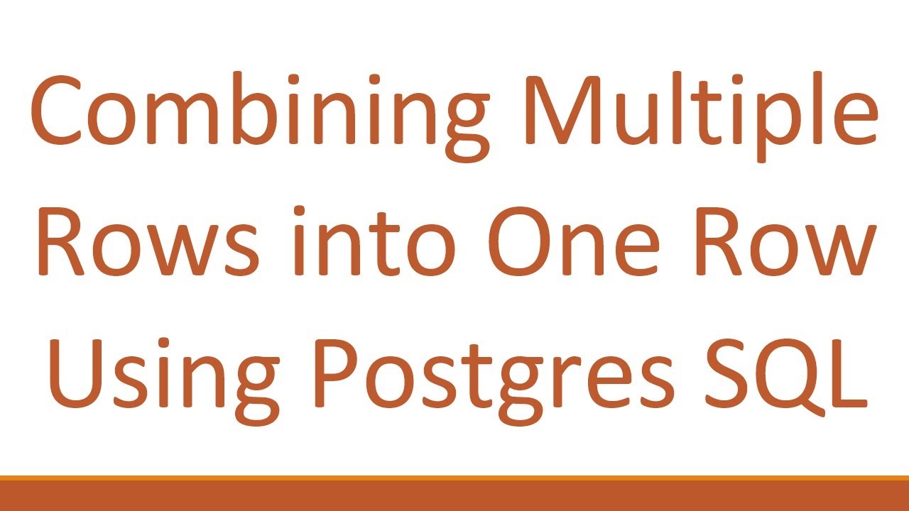 Combining Multiple Rows into One Row Using Postgres SQL - YouTube