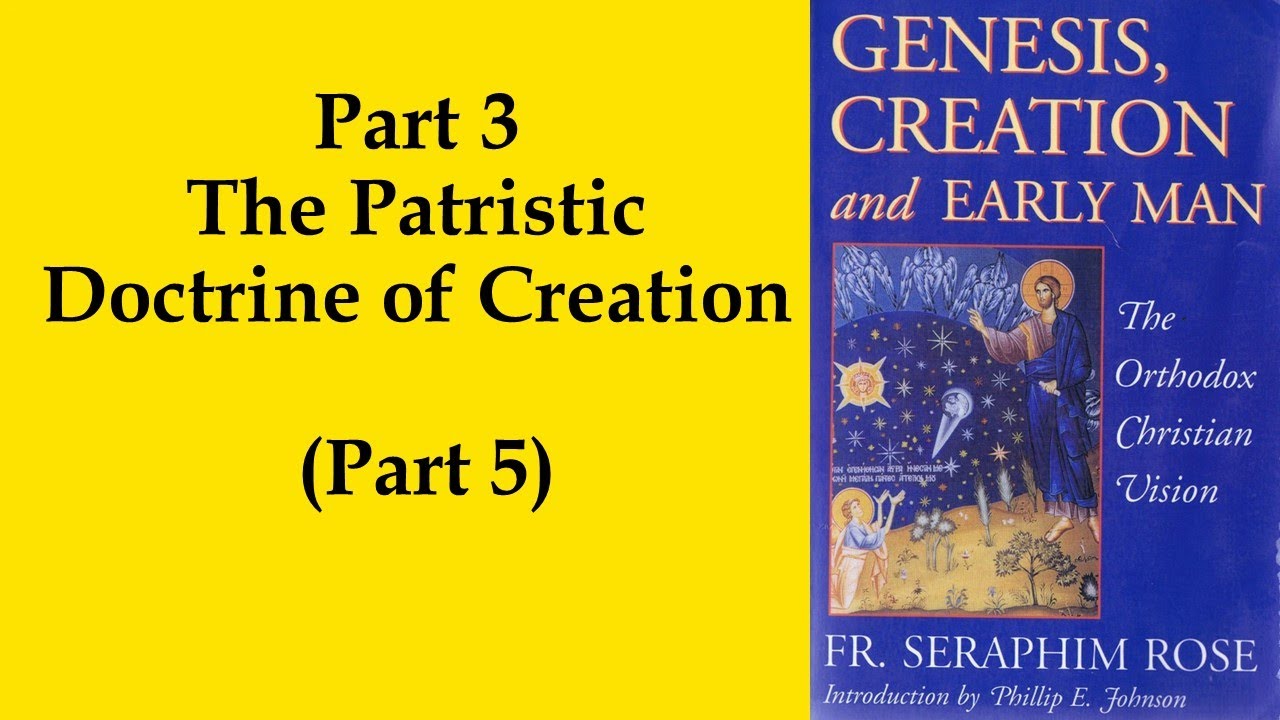 24. Fr. Seraphim Rose - Genesis, Creation and Early Man -The Patristic ...