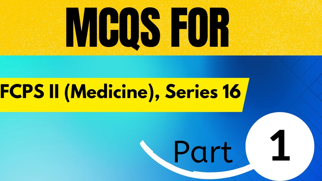 MCQs: Series-16 for FCPS-II (Medicine) - YouTube